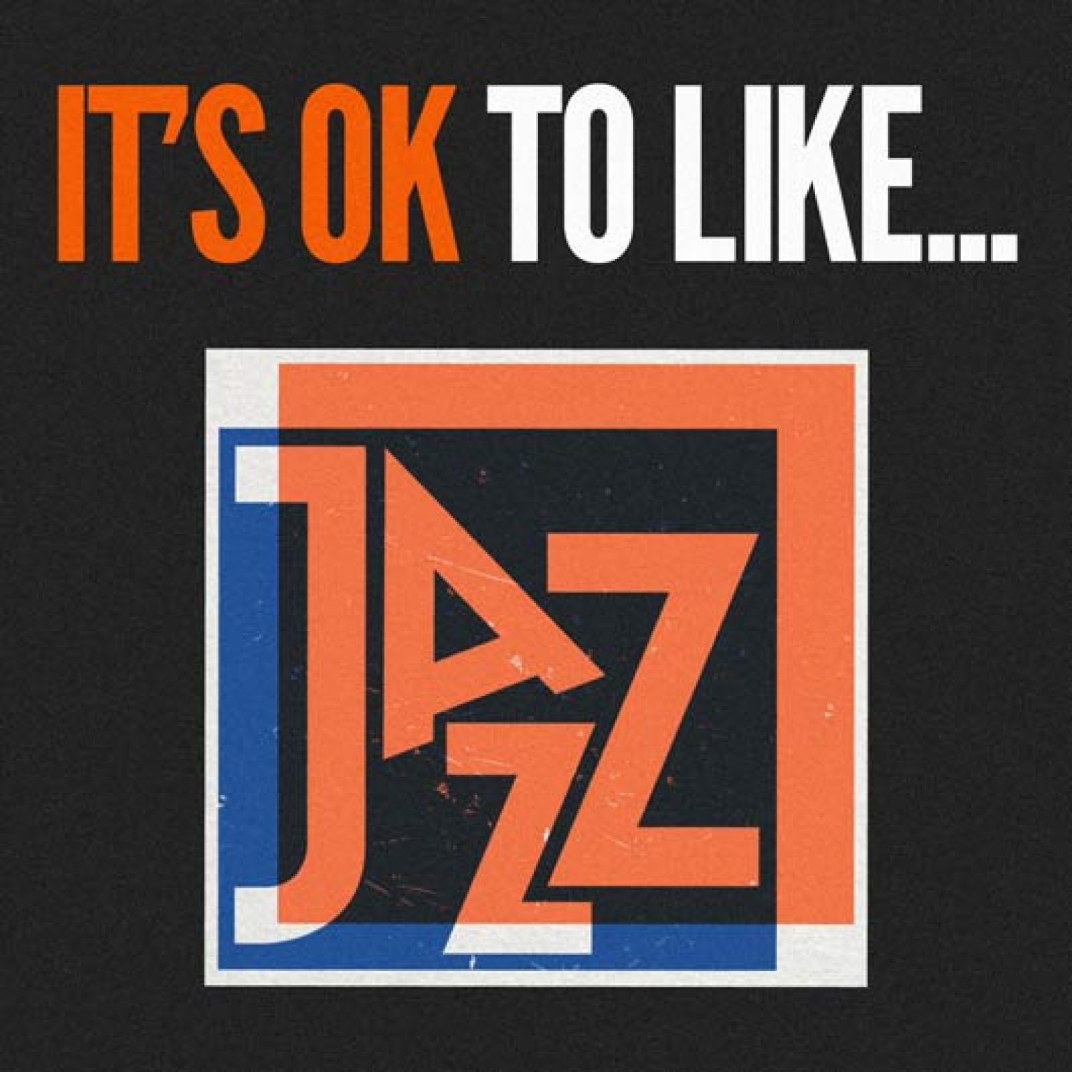 It's OK To Like Jazz