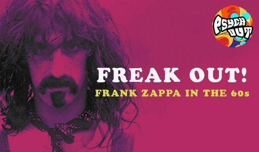 Freak Out! Frank Zappa In The 60s - uDiscover