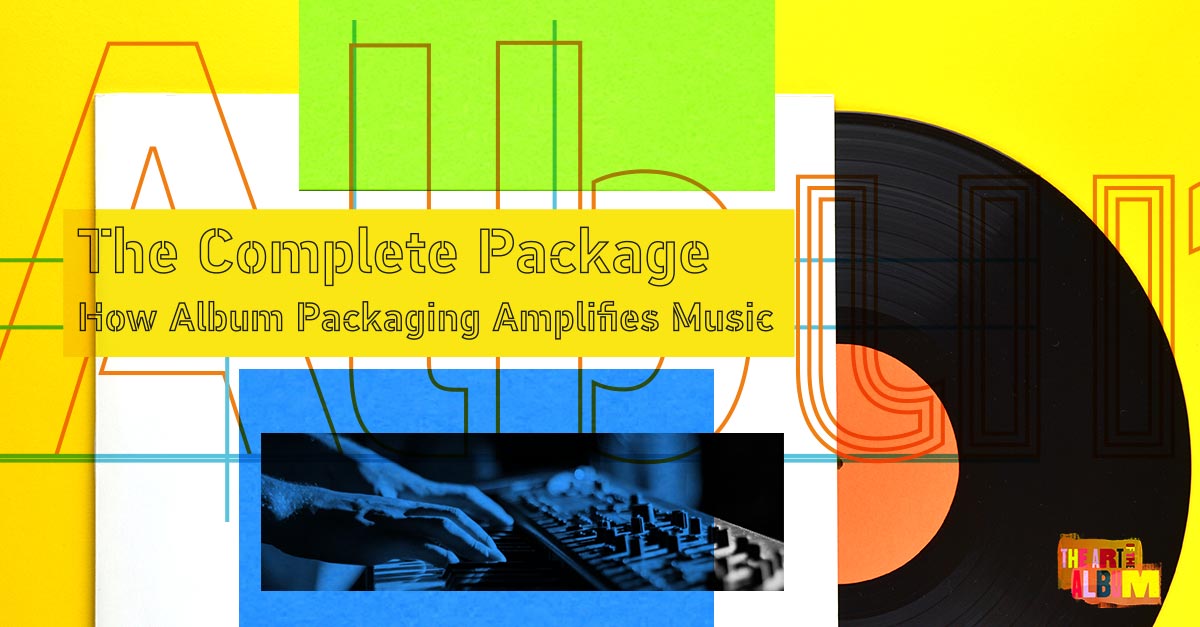 The Complete Package: How Album Packaging Amplified Music
