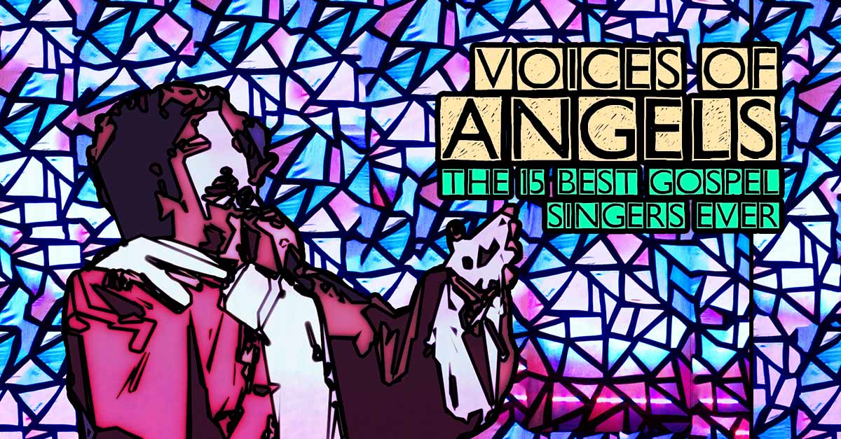 Voices Of Angels: The 15 Best Gospel Singers Ever | uDiscover
