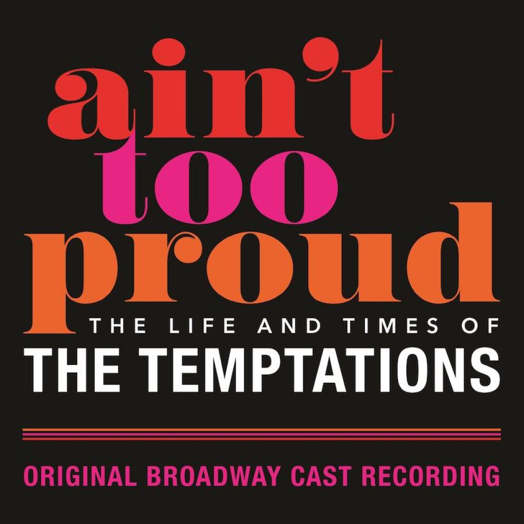 Cast Album Release For Temptations' Smash Hit 'Ain't Too Proud' Musical