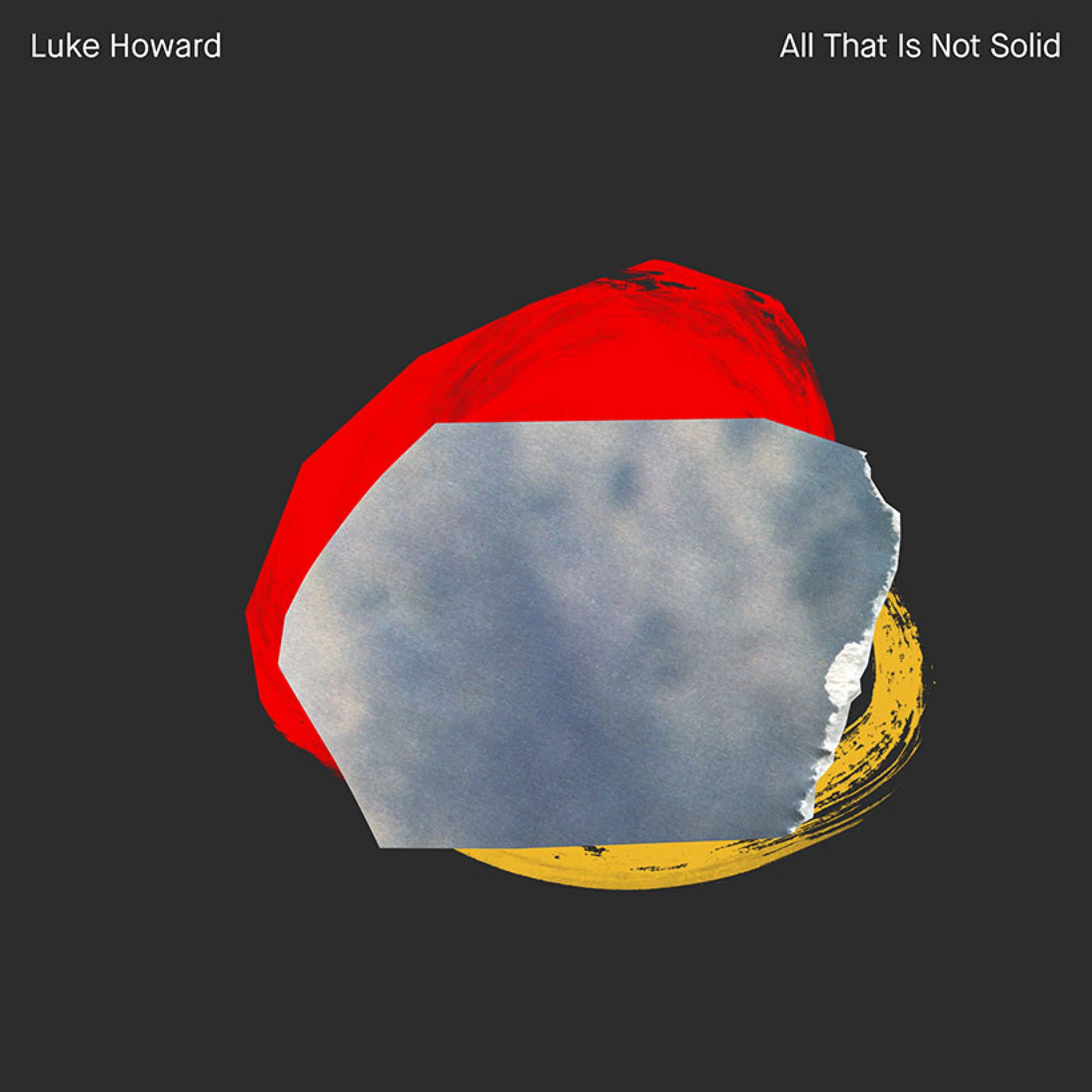 Luke Howard Announces ‘All That Is Not Solid’ | uDiscover