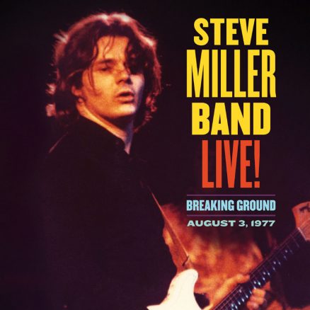 Steve Miller Band’s Archival Live Album, Breaking Ground Is Out Now