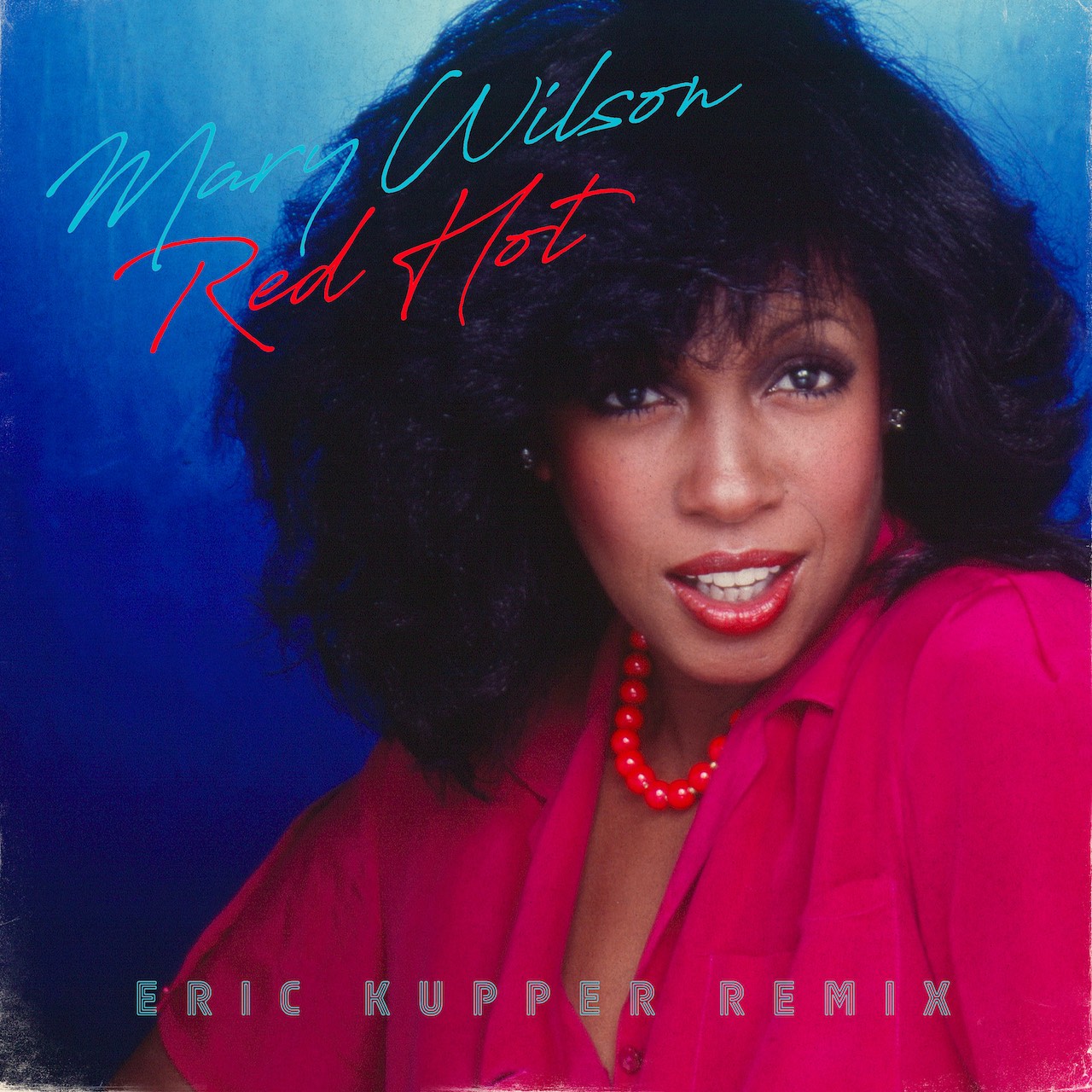 New Eric Kupper Remix Of Mary Wilson's 'Red Hot' Set To Fill Dancefloors