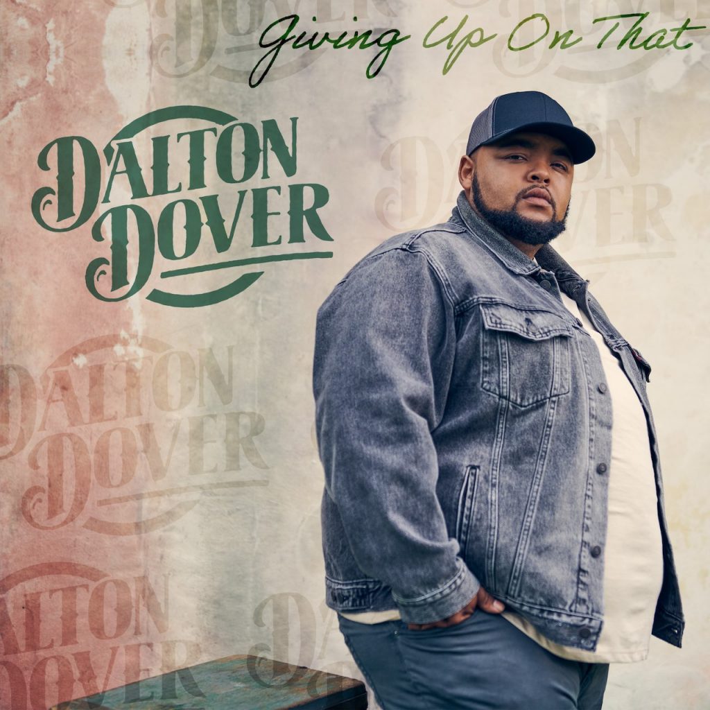 Rising Country Name Dalton Dover Releases ‘Giving Up On That’