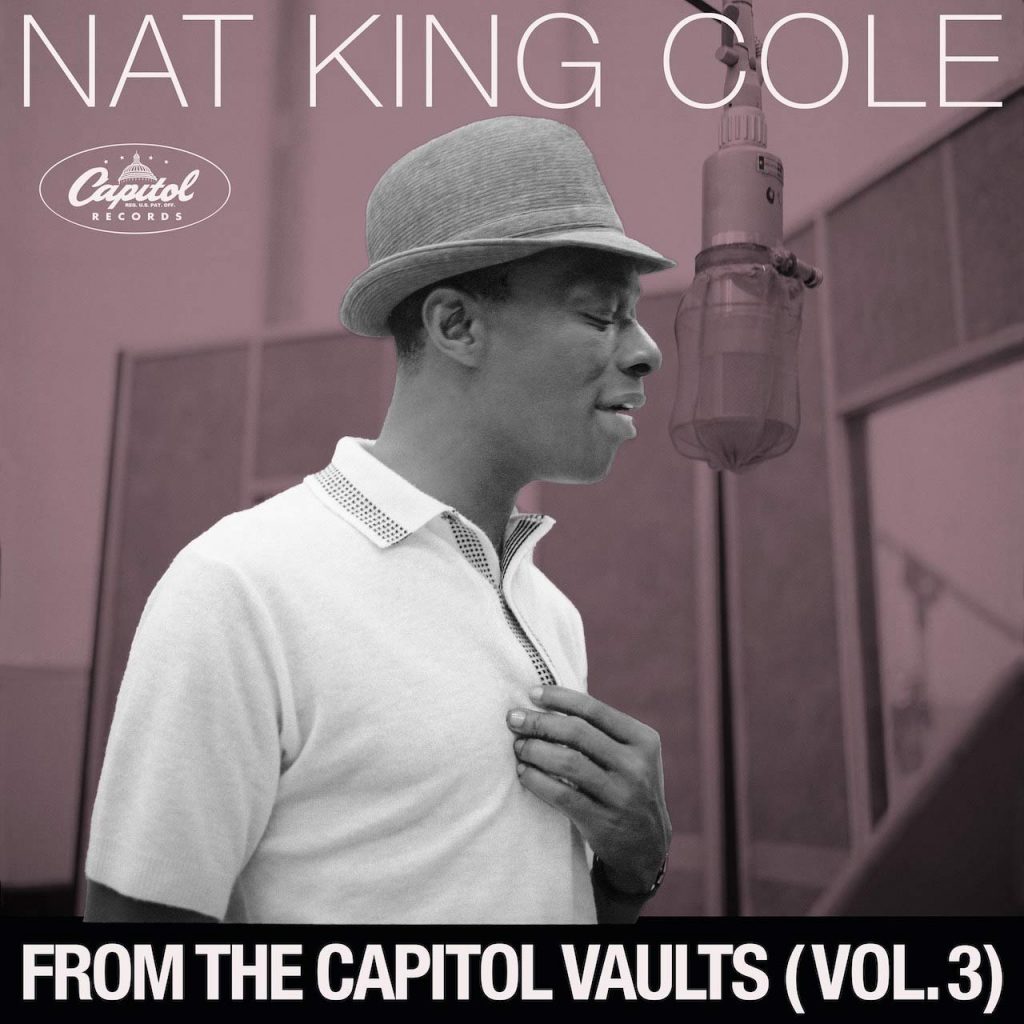 Third Volume Of Nat King Cole’s ‘From The Capitol Vaults’ Out Now