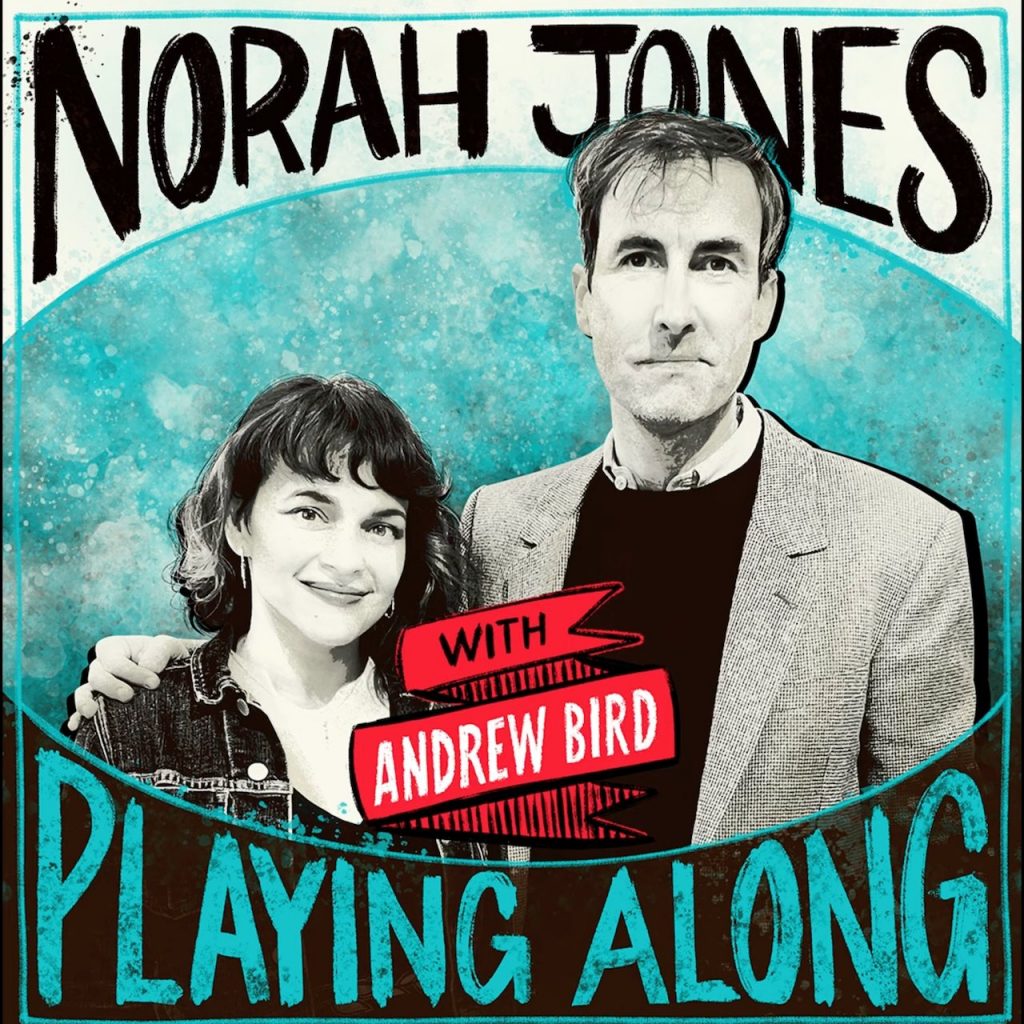 Norah Jones Invites Andrew Bird Onto ‘Playing Along’ Podcast