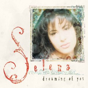 ‘Dreaming Of You’: Selena’s Immortal Album