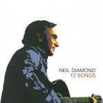 Neil Diamond Shares Deluxe Edition Of '12 Songs'