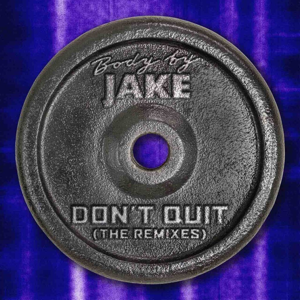 Body By Jake Reveals New 'Don’t Quit!' Remix EP