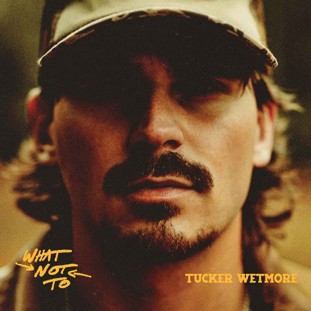 Tucker Wetmore Announces Debut Album ‘What Not To’
