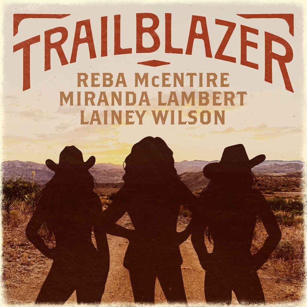 Reba McEntire, Miranda Lambert, Lainey Wilson Release ‘Trailblazer’